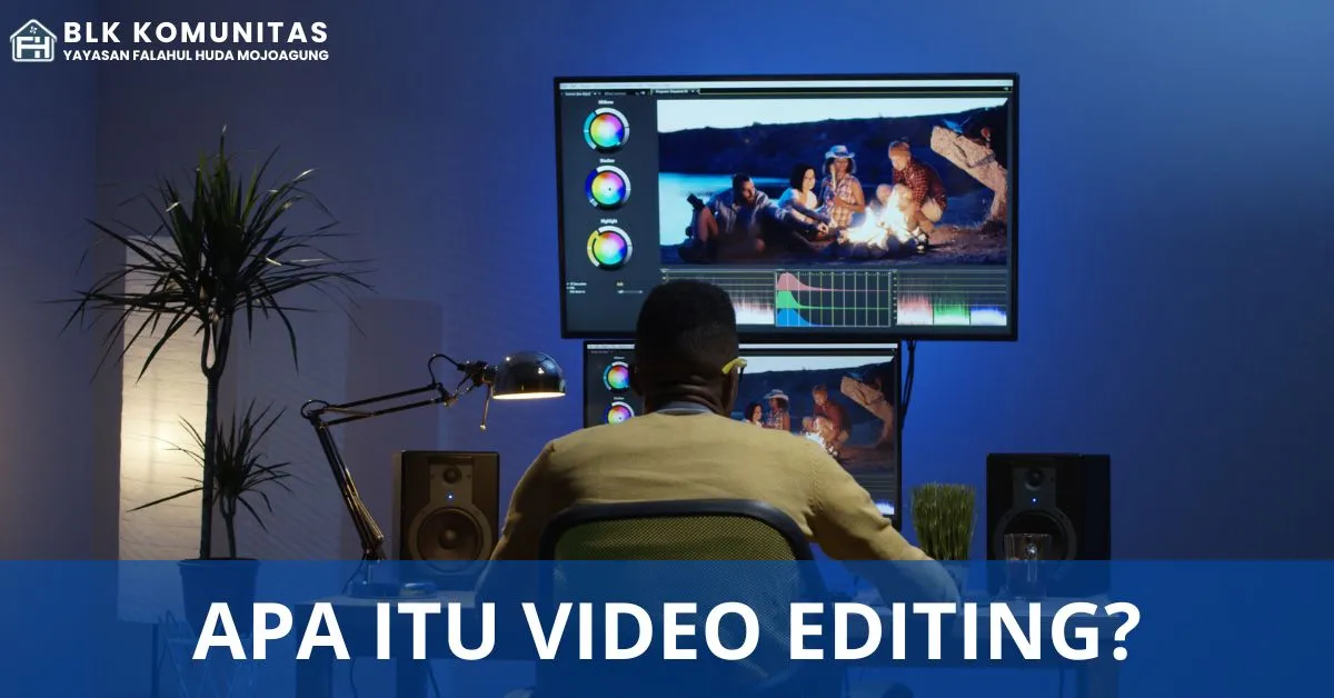 Apa Itu Video Editing? | BLKK Yayasan Falahul Huda Mojoagung